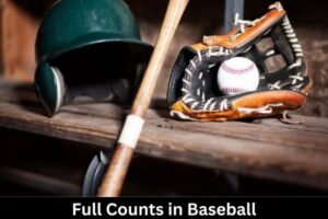 Decoding Baseball: What Is A Full Count? Exploring 3-2 Counts